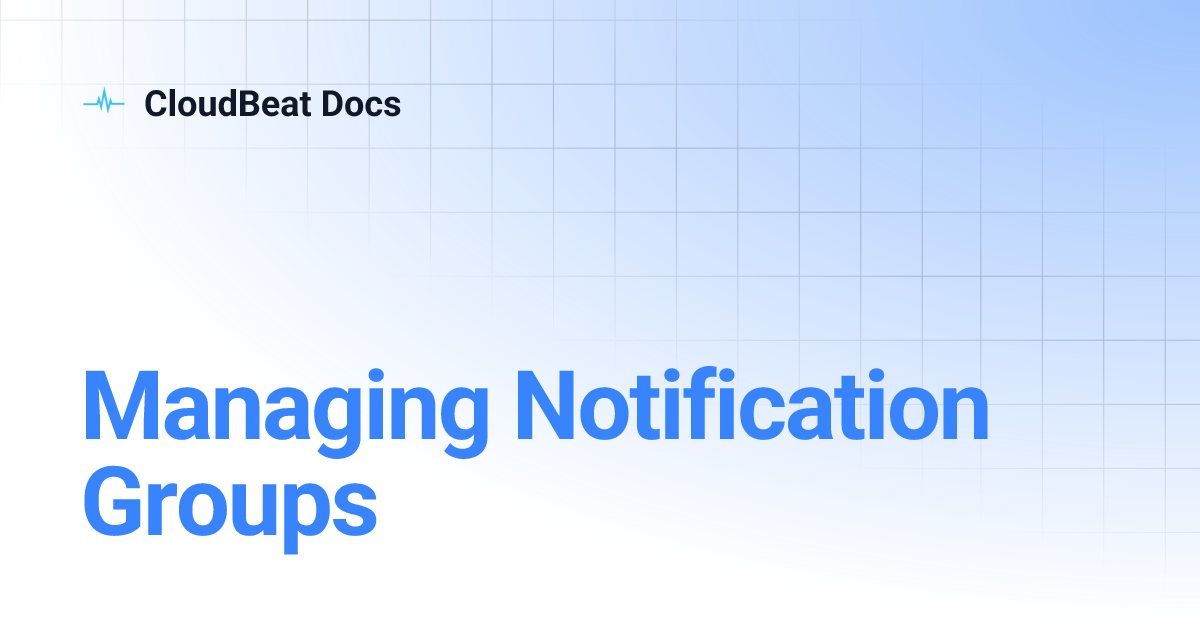 Managing Notification Groups | CloudBeat Docs